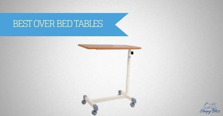 Best Over Bed Table For Your Home (Reviews And Guide) | Sleepy Bliss